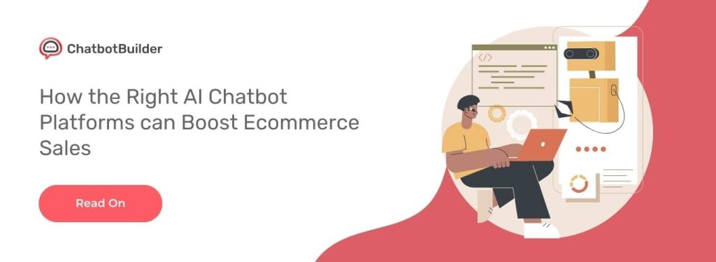 How the Right AI Chatbot Platforms can Boost Your Ecommerce Sales - Chatbot Builder