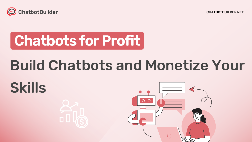 How to Build a Chatbot and Monetize Your Skills